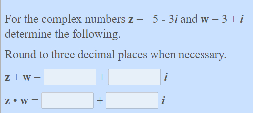 Solved For the complex numbers z=−5−3i and w=3+i determine | Chegg.com