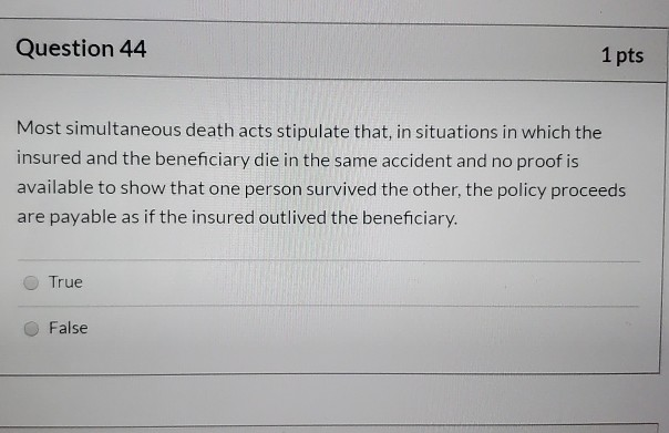 Solved Question 44 1 pts Most simultaneous death acts | Chegg.com