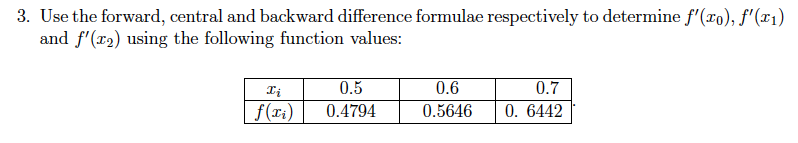 Solved 3. Use the forward, central and backward difference | Chegg.com