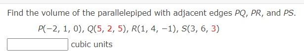 Solved Find the volume of the parallelepiped with adjacent | Chegg.com | Chegg.com