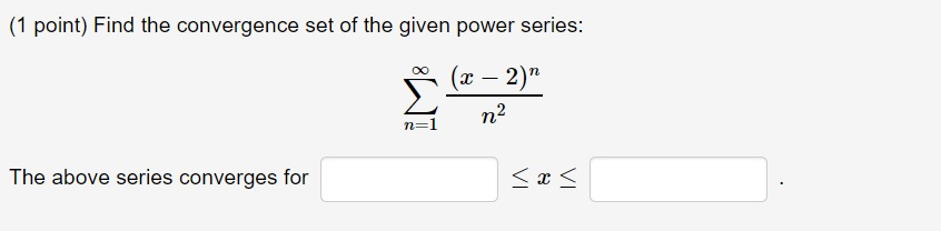 Solved (1 point) Find the convergence set of the given power | Chegg.com