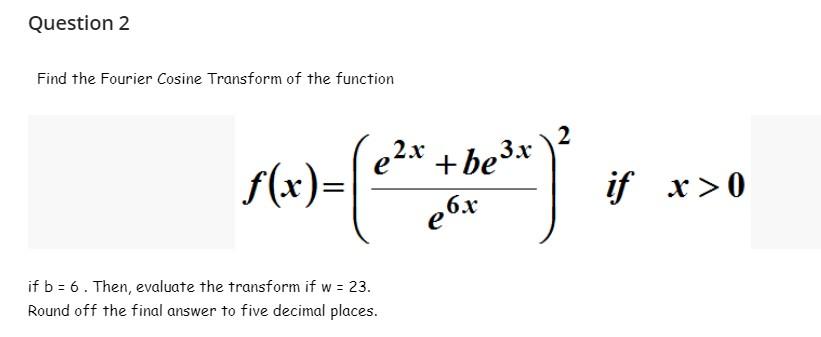 Solved Find the Fourier Cosine Transform of the function | Chegg.com