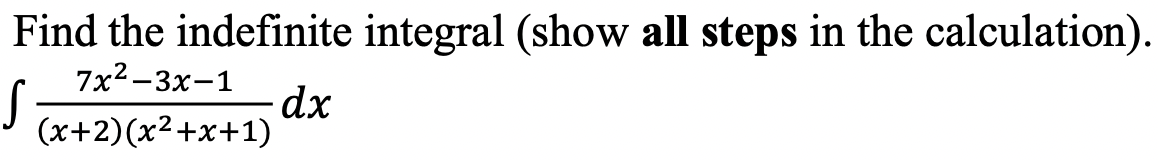 Solved Find the indefinite integral (show all steps in the | Chegg.com