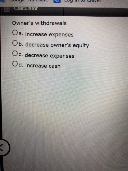 Solved alculatO Owner's withdrawals a. increase expenses b. | Chegg.com