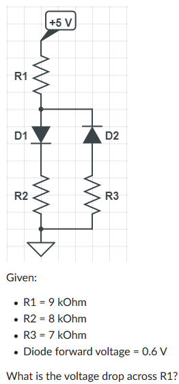 Solved +5 V R1 } D1 D2 R2 R3 WAD Given: • R1 = 9 kOhm • R2 = | Chegg.com