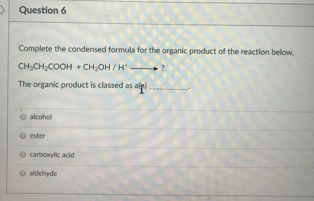Solved Complete the condensed formula for the organic | Chegg.com