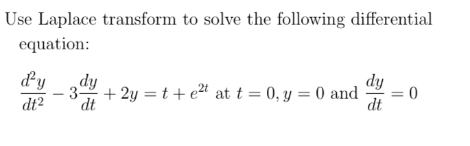 Solved Use Laplace transform to solve the following | Chegg.com