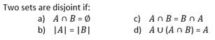 Solved Two sets are disjoint if: a) AnB = b) |A| 1B c) | Chegg.com