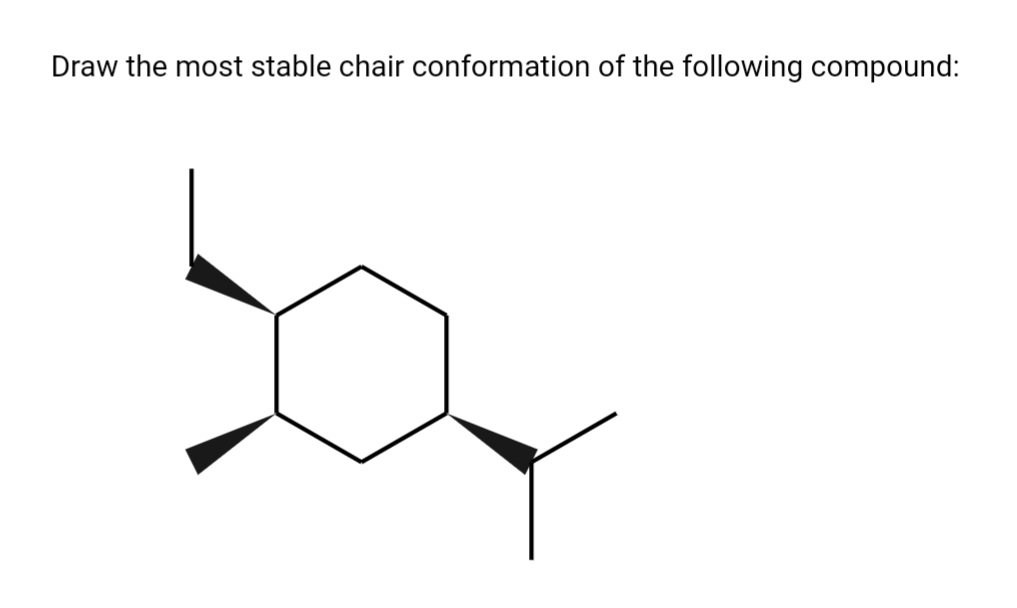 Solved Draw the most stable chair conformation of the | Chegg.com