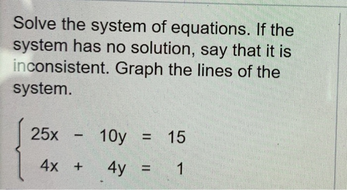 Solved Solve the system of equations. If the system has no | Chegg.com