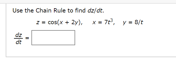 Solved Use the Chain Rule to find dz/dt. z = cos(x + 2y), x | Chegg.com