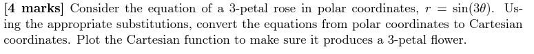 Solved Use maple. Consider the equation of a 3 -petal rose | Chegg.com