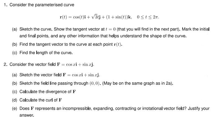 Solved 1. Consider the parameterised curve r(t) = cos(t)i + | Chegg.com