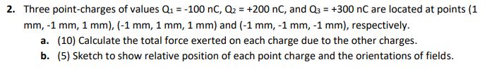 Solved 2. Three point-charges of values Q1=−100nC,Q2=+200nC, | Chegg.com