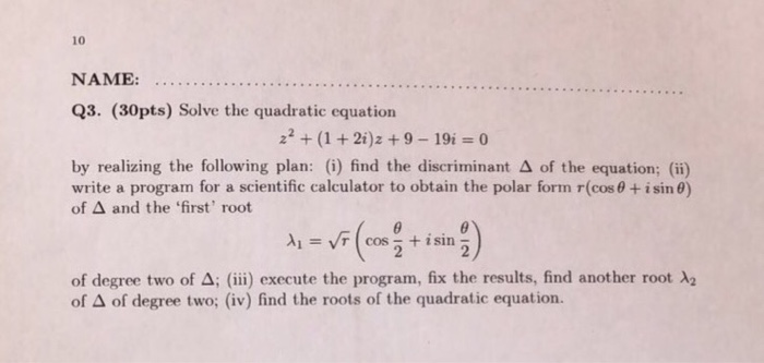 Solved 10 NAME: Q3. (30pts) Solve the quadratic equation 22 | Chegg.com