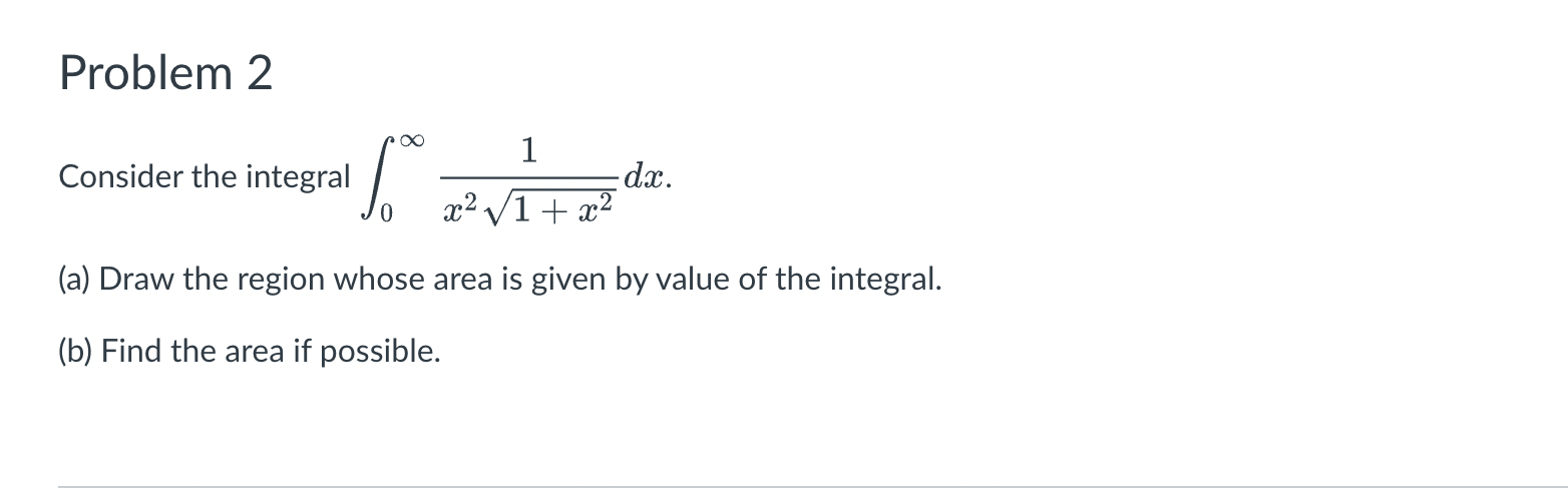 Solved Consider the integral ∫0∞x21+x21dx. (a) Draw the | Chegg.com