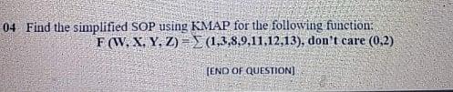 Solved 04 Find the simplified SOP using KMAP for the | Chegg.com