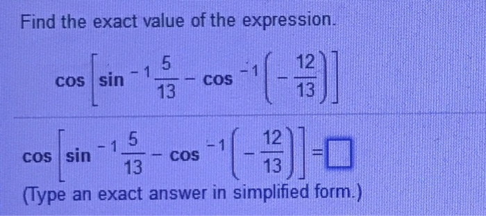 Solved Find the exact value of the expression. cos sin -1 13 | Chegg.com