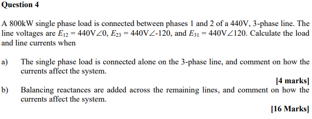 Solved Question 4 A 800kW single phase load is connected | Chegg.com