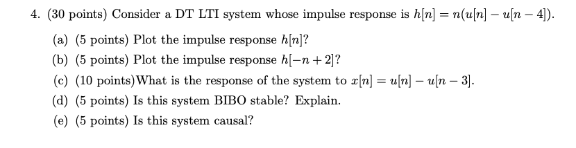 Solved 4. (30 points) Consider a DT LTI system whose impulse | Chegg.com