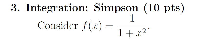 Solved 3. Integration: Simpson (10 pts) 1 Consider f(x) 1 | Chegg.com