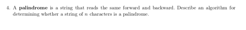 Solved . A palindrome is a string that reads the same | Chegg.com