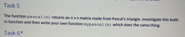 Solved Task 5 The function pascal (n) returns an nxn matrix | Chegg.com