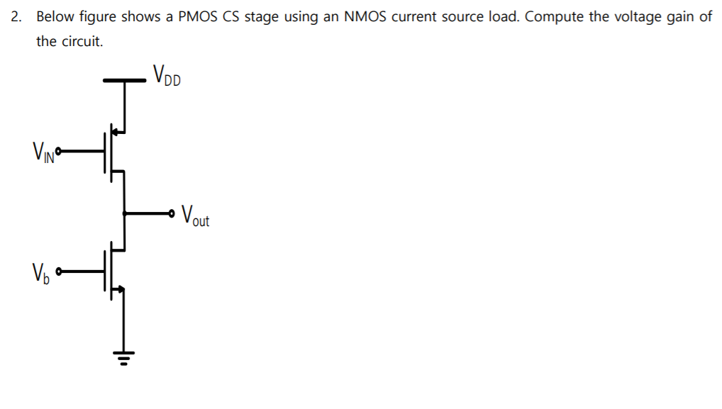 Solved 2. Below figure shows a PMOS CS stage using an NMOS | Chegg.com