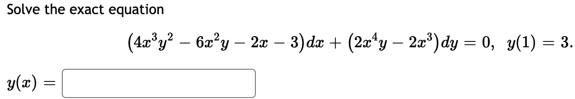 Solved Solve the exact equation (4x®y2 – 6xy – 2x – 3)dx + | Chegg.com