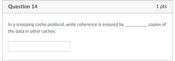 Solved Question 14 In a snooping cache protocol, write | Chegg.com