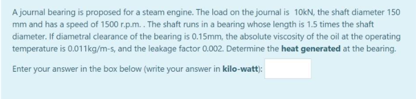 Solved A journal bearing is proposed for a steam engine. The | Chegg.com