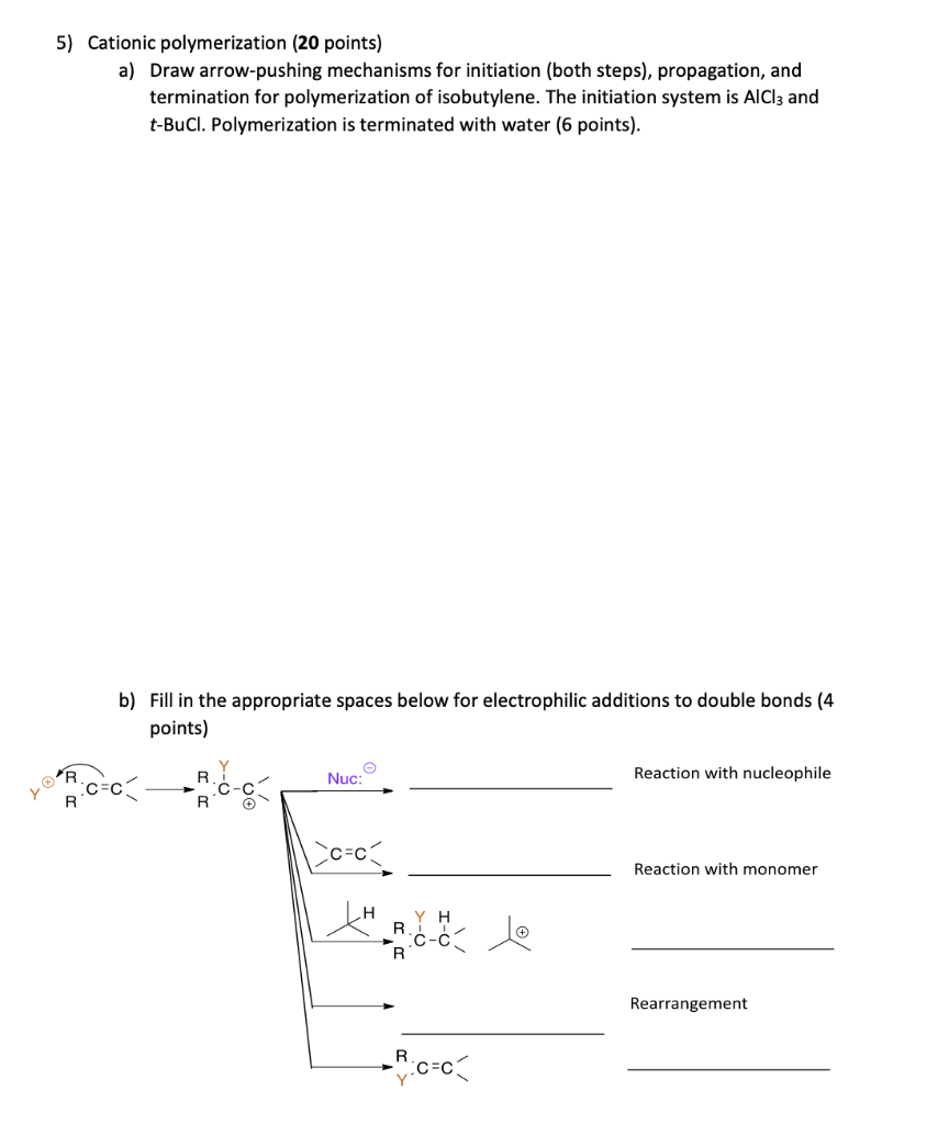 Solved 5) Cationic polymerization ( 20 points) a) Draw | Chegg.com
