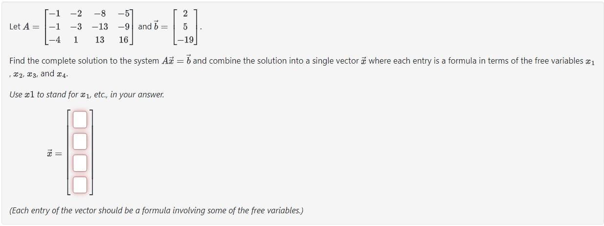 Solved Let A=⎣⎡−1−1−4−2−31−8−1313−5−916⎦⎤ and b=⎣⎡25−19⎦⎤ | Chegg.com