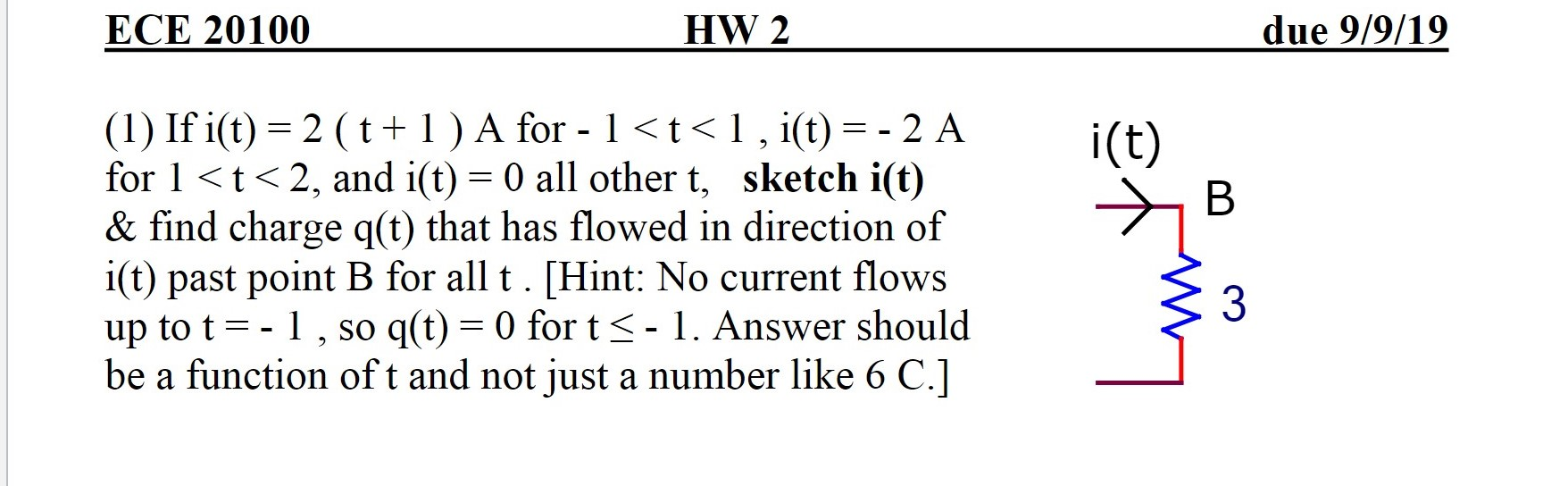 Solved ECE 20100 HW 2 due 9/9/19 w (1) If i(t) = 2 (t+1) A | Chegg.com