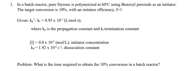 Solved 1. In a batch reactor, pure Styrene is polymerized at | Chegg.com