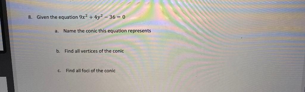 Solved 8. Given the equation 9x2 + 4y2 – 36 = 0 a. Name the | Chegg.com