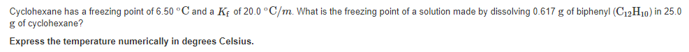 Solved Cyclohexane has a freezing point of 6.50 °C and a Kf | Chegg.com