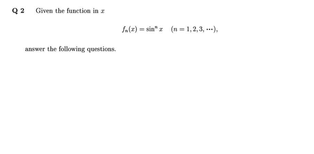Solved Q 2 Given the function in x fn(x) = sin" x | Chegg.com