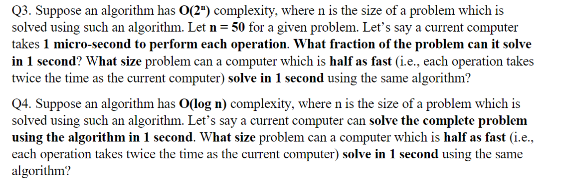 Solved Q3 Suppose An Algorithm Has O2n Complexity Where 7028