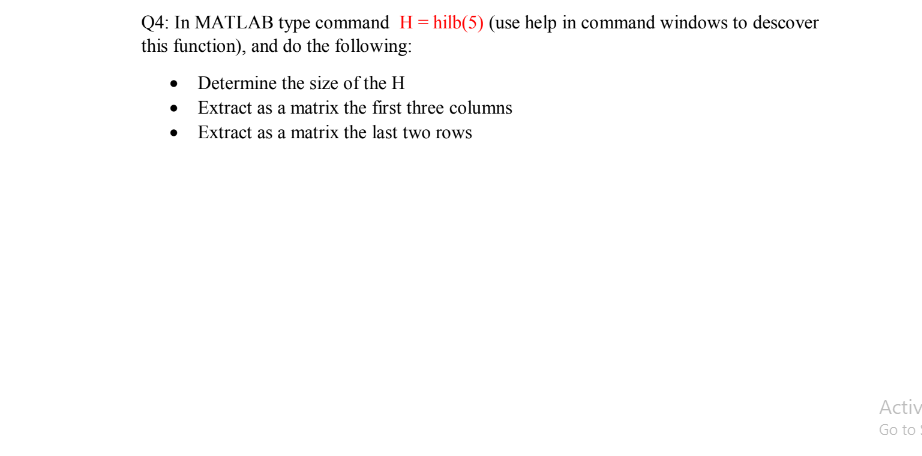 Solved Q4: In MATLAB type command H= hilb(5) (use help in | Chegg.com
