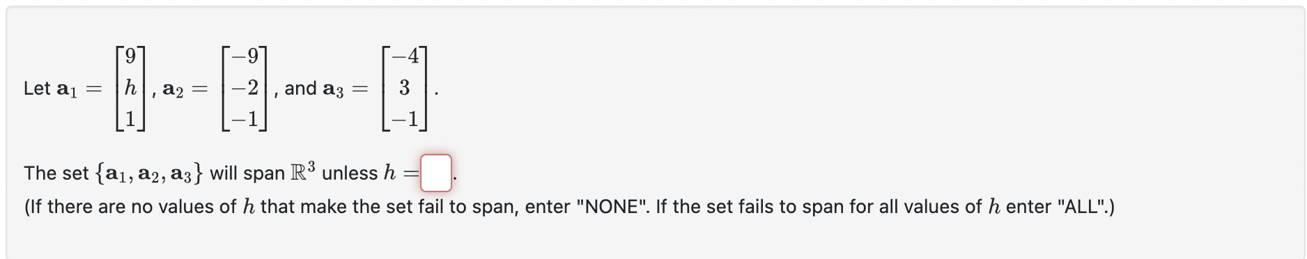 Solved Let a1=⎣⎡9h1⎦⎤,a2=⎣⎡−9−2−1⎦⎤, and a3=⎣⎡−43−1⎦⎤ The | Chegg.com