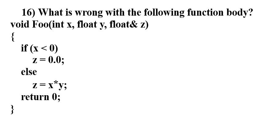 Solved 16) What is wrong with the following function body? | Chegg.com