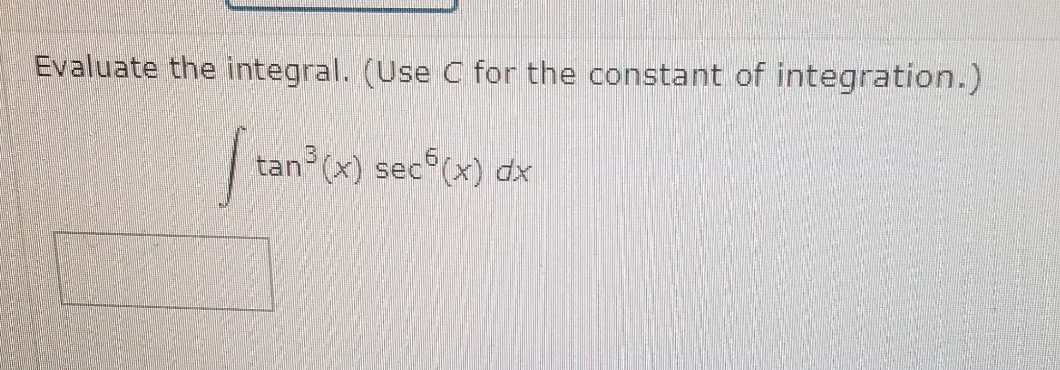 Solved Evaluate the integral. (Use C for the constant of | Chegg.com