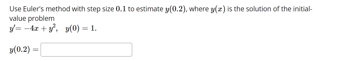 Solved Use Euler's method with step size 0.1 to estimate | Chegg.com
