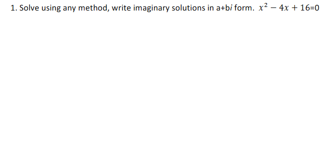Solved 1. Solve using any method, write imaginary solutions | Chegg.com