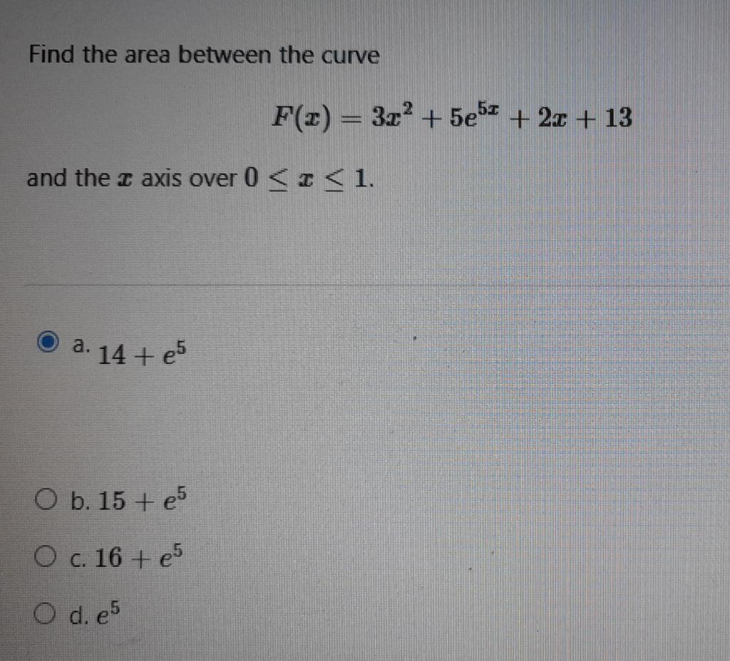 Solved Find the area between the curve F(x)=3x2+5e5x+2x+13 | Chegg.com
