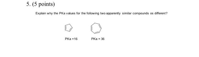 Solved 5. (5 points) Explain why the PKa values for the | Chegg.com