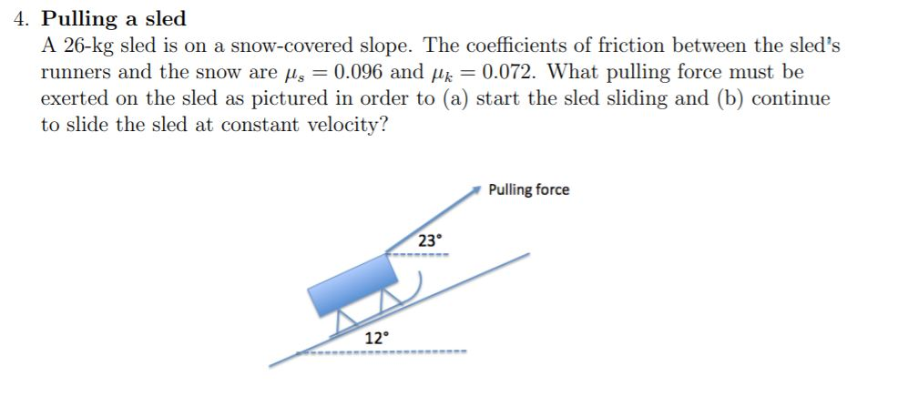 Solved Pulling a sled A 26-kg sled is on a snow-covered | Chegg.com