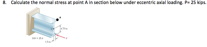 Solved 8. Calculate the normal stress at point A in section | Chegg.com