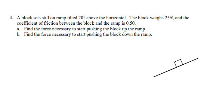 Solved 4. A block sets still on ramp tilted 20° above the | Chegg.com